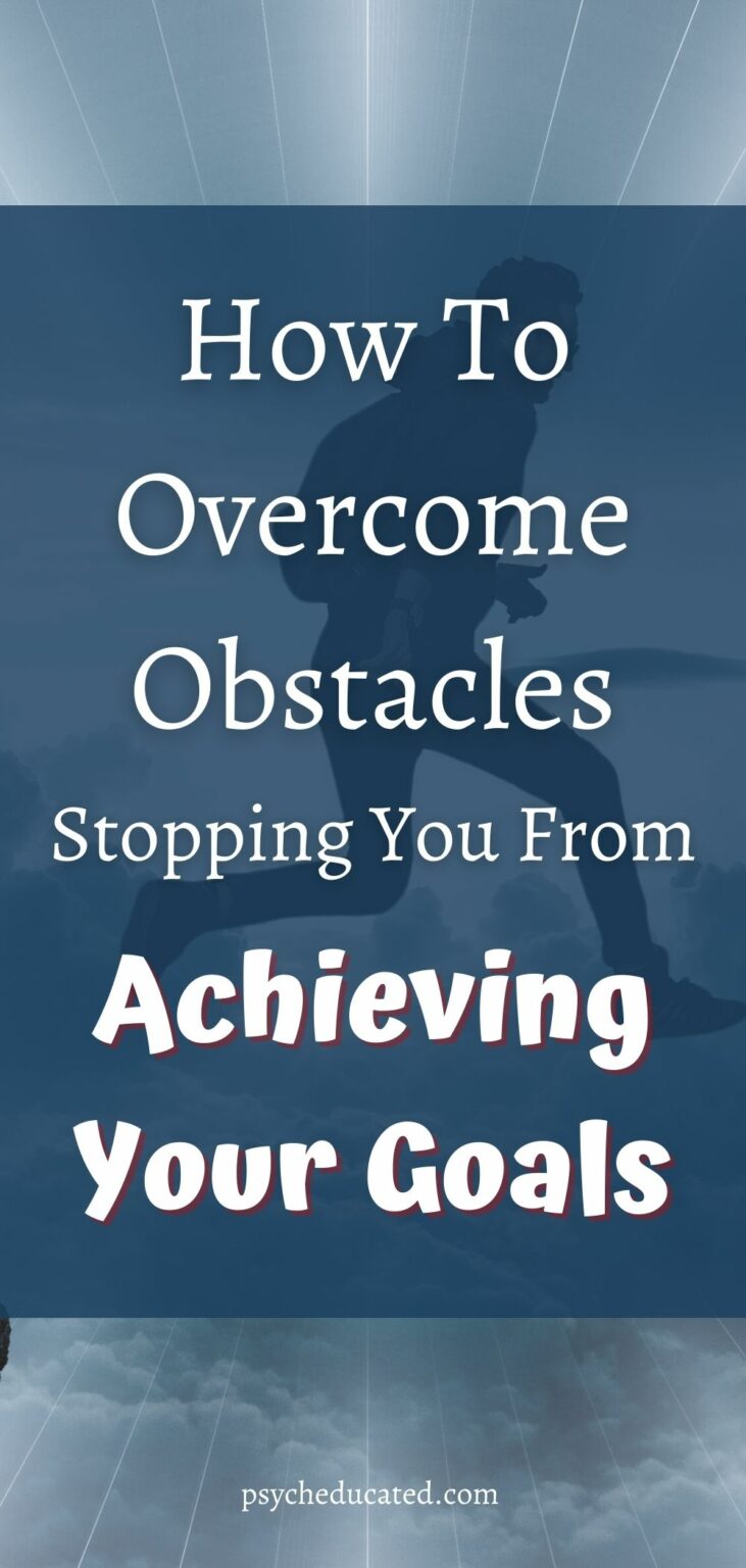 How To Overcome Obstacles Stopping You From Achieving Goals