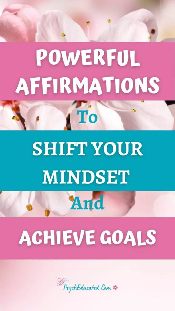 Powerful Affirmations To Shift Your Mindset And Achieve Goals